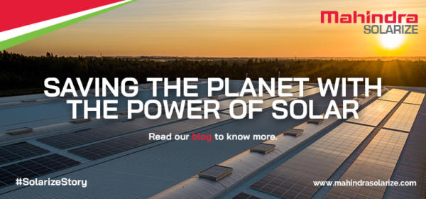Saving The Planet With The Power Of Solar - Mahindra Solarize